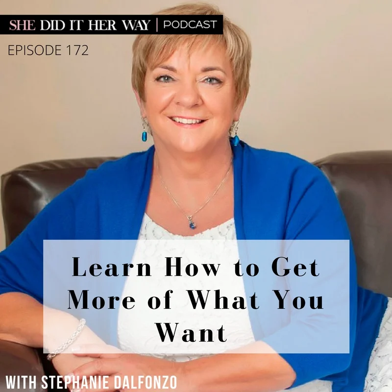 SDH 172: Learn How to Get More of What You Want with Stephanie Dalfonzo ...