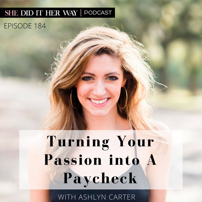 Sdh 184 Turning Your Passion Into A Paycheck With Ashlyn Carter — She