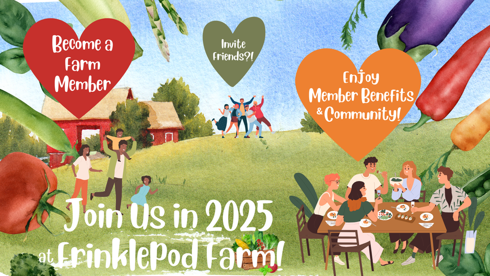 About Farm Membership — Frinklepod Farm