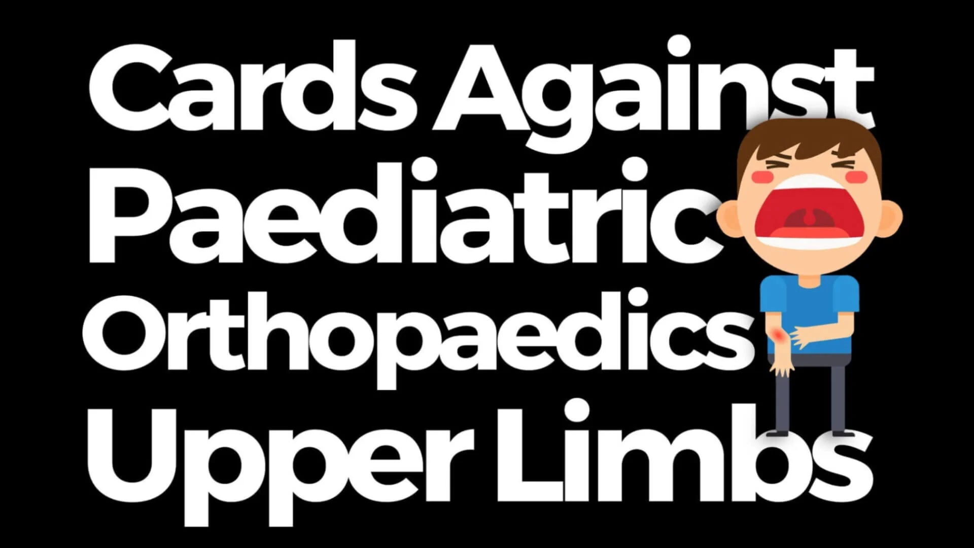 Cards Against Paediatric Orthopaedics (Upper Limbs) — EM3