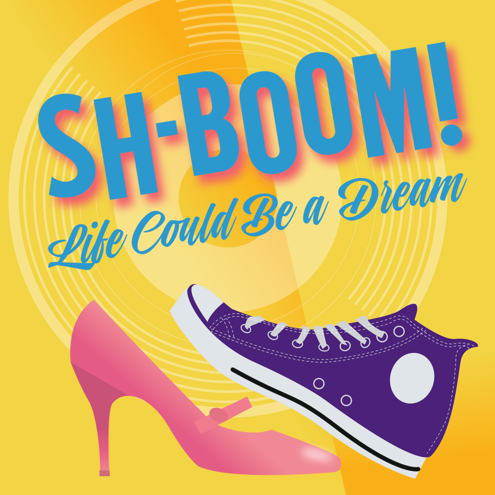 Sh-Boom! Life Could Be A Dream — Towle Theater