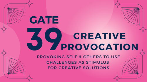 Gate 39 Human Design - Gate of Provocation Marketing & Branding ...