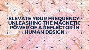 Marketing as a Reflector in Human Design — YVETTE MAYER