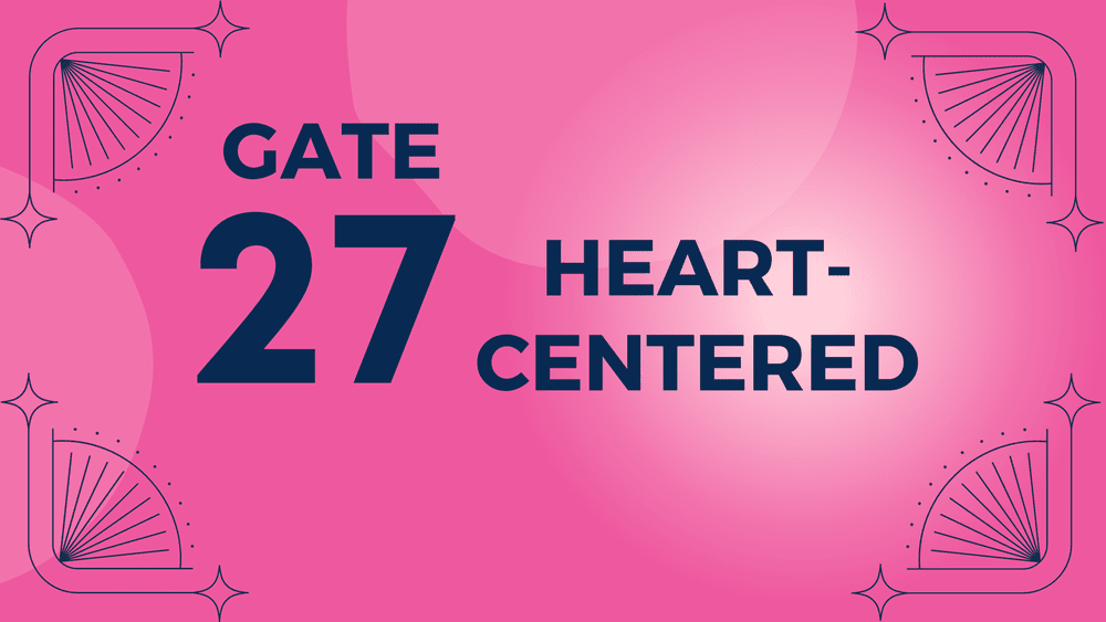 Gate 27 Human Design Marketing Insights - Gate of Caring — YVETTE MAYER