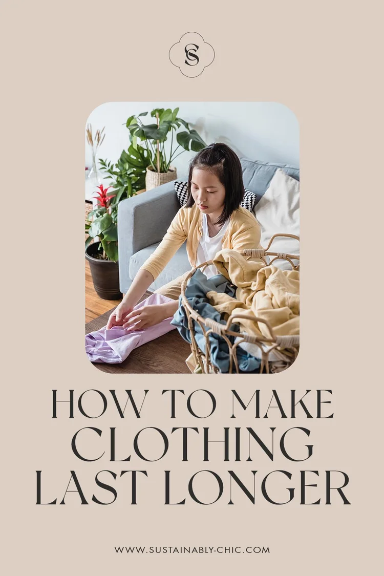 How To Make Your Clothes Last Longer — Sustainably Chic