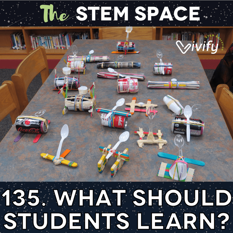 135. What Should Students Learn? — Vivify STEM
