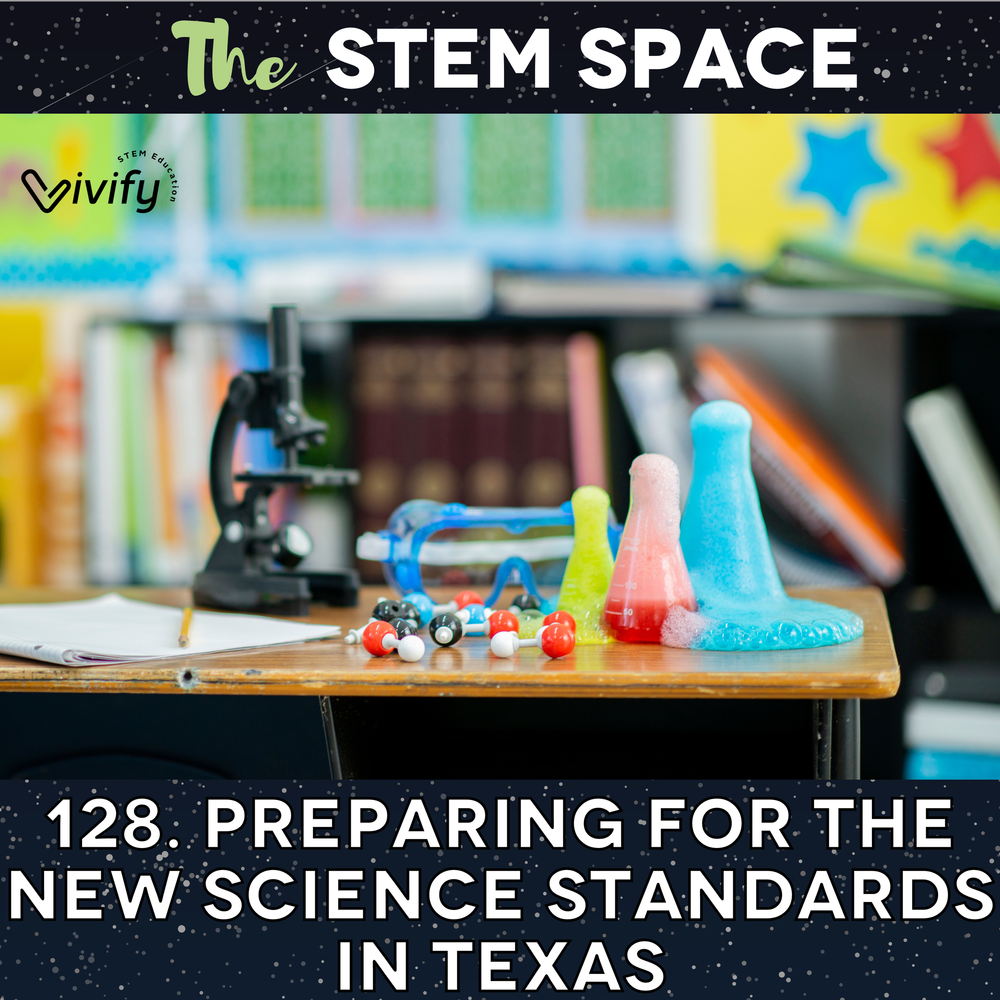 128. Preparing for the New Science Standards in Texas — Vivify STEM