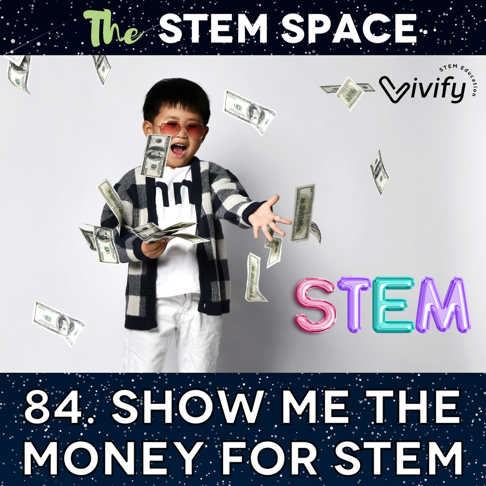 84. Show Me the Money for STEM — Vivify STEM