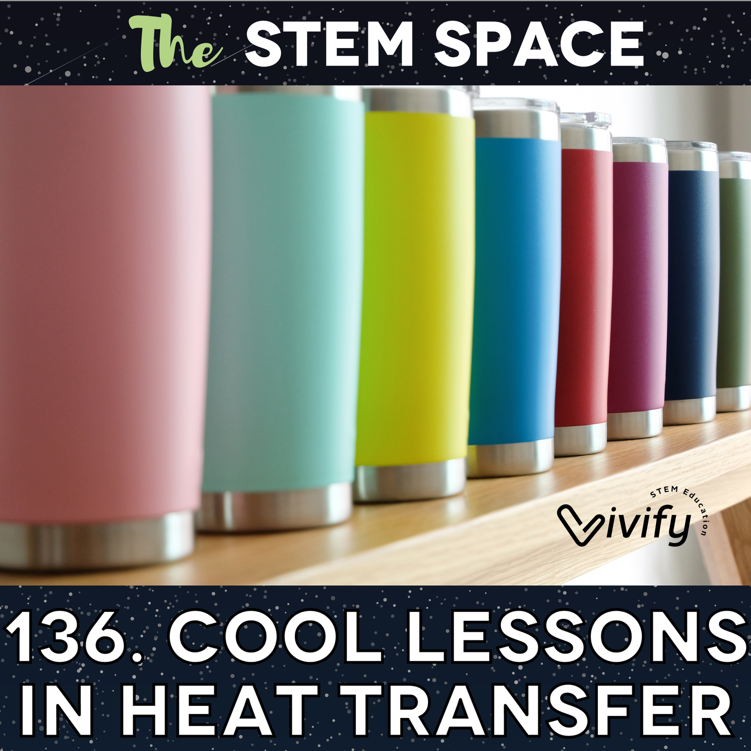 136. Cool Lessons on Heat Transfer — Vivify STEM