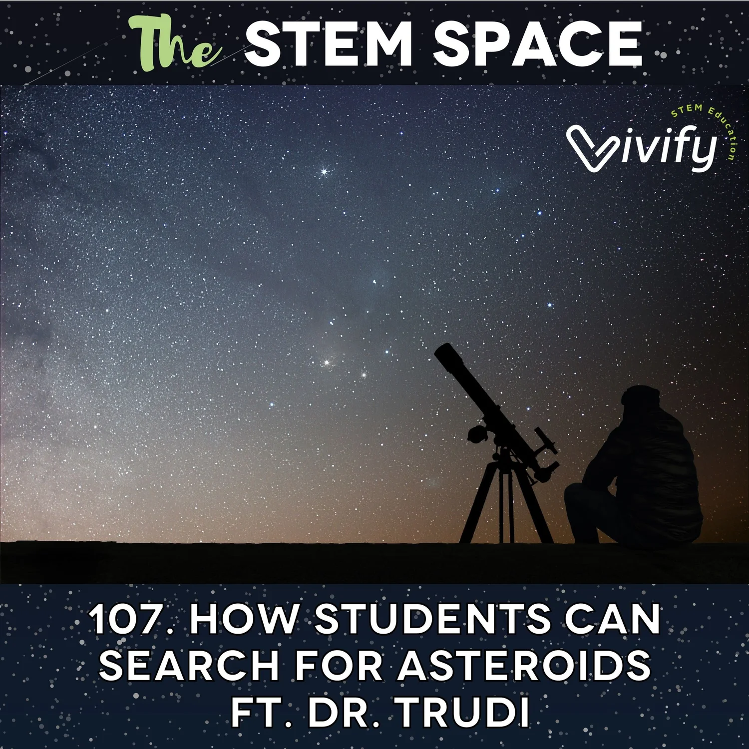 107. How Students Can Search for Asteroids ft. Dr. Trudi — Vivify STEM