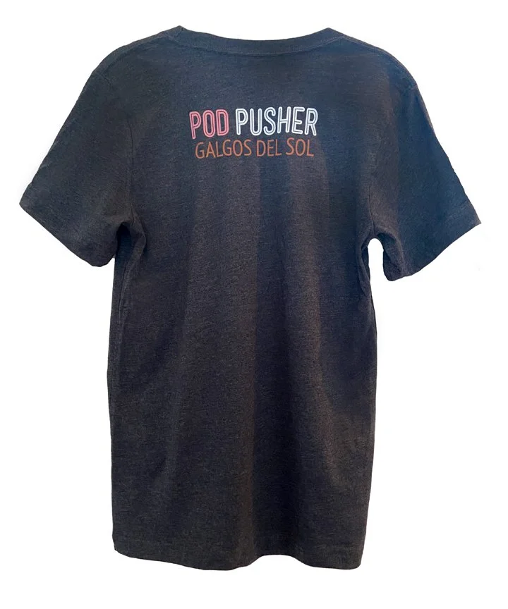 Pod Pusher Tee — Crew Neck Unisex — Galgos del Sol