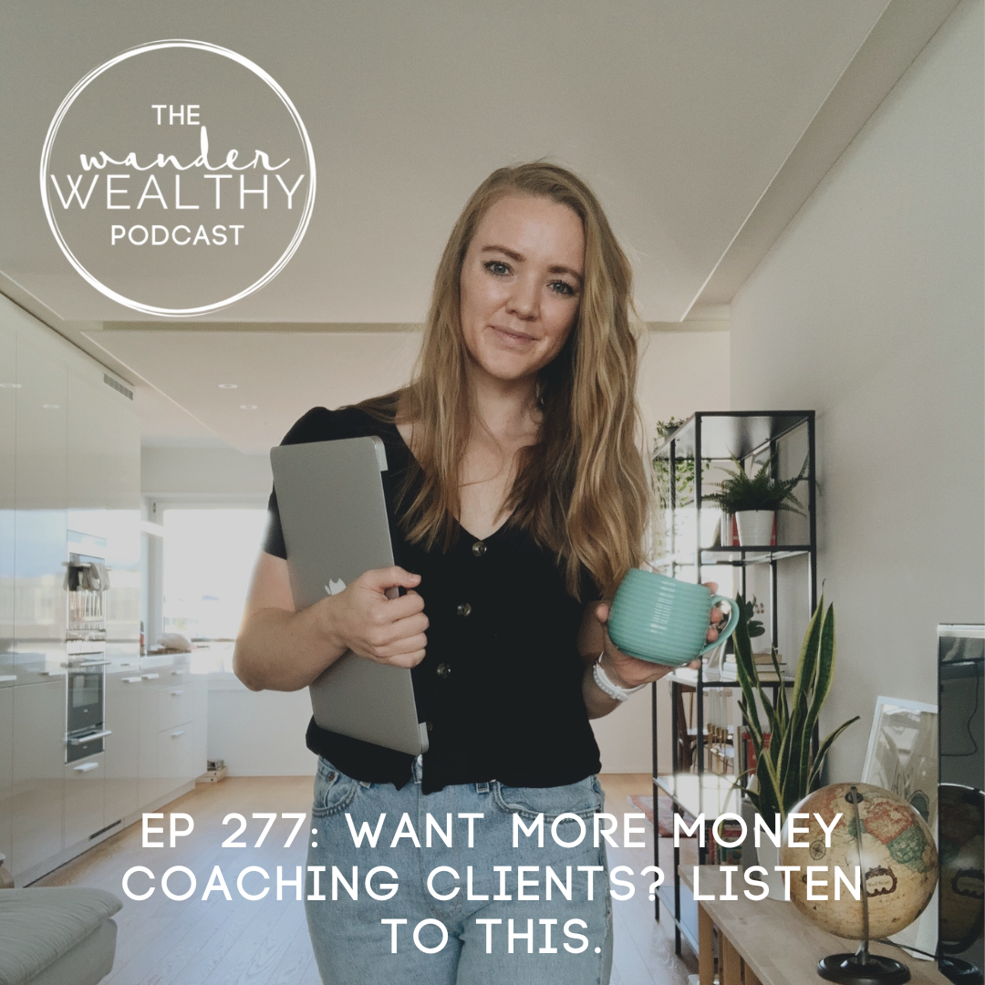 Episode 277: Want More Money Coaching Clients? Listen to this. — Wander ...