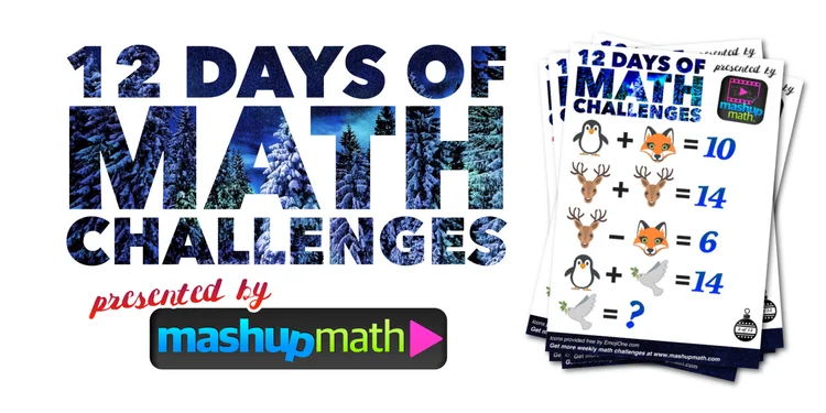 Are You Ready for 12 Days of Holiday Math Challenges? — Mashup Math