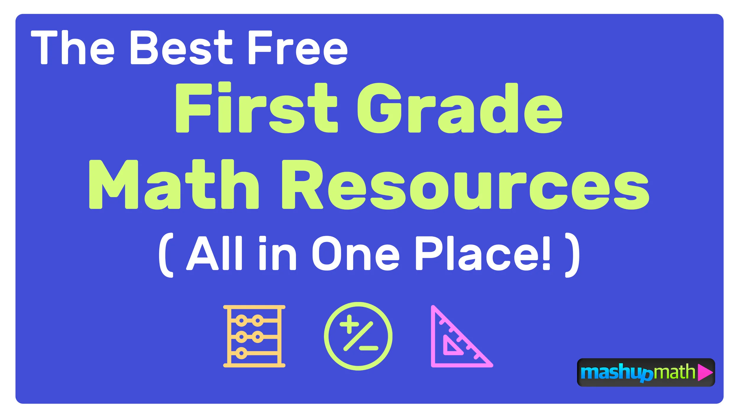 The Best Free First Grade Math Resources: Complete List! — Mashup Math