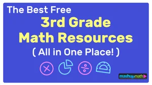The Best Free 3rd Grade Math Resources: Complete List! — Mashup Math