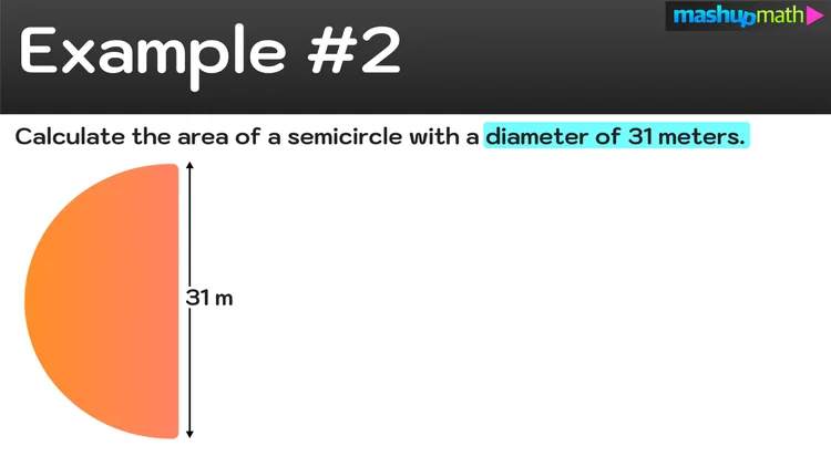 How to Find the Area of a Semicircle in 3 Easy Steps — Mashup Math