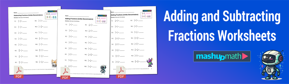 Free Adding and Subtracting Fractions Worksheets — Mashup Math