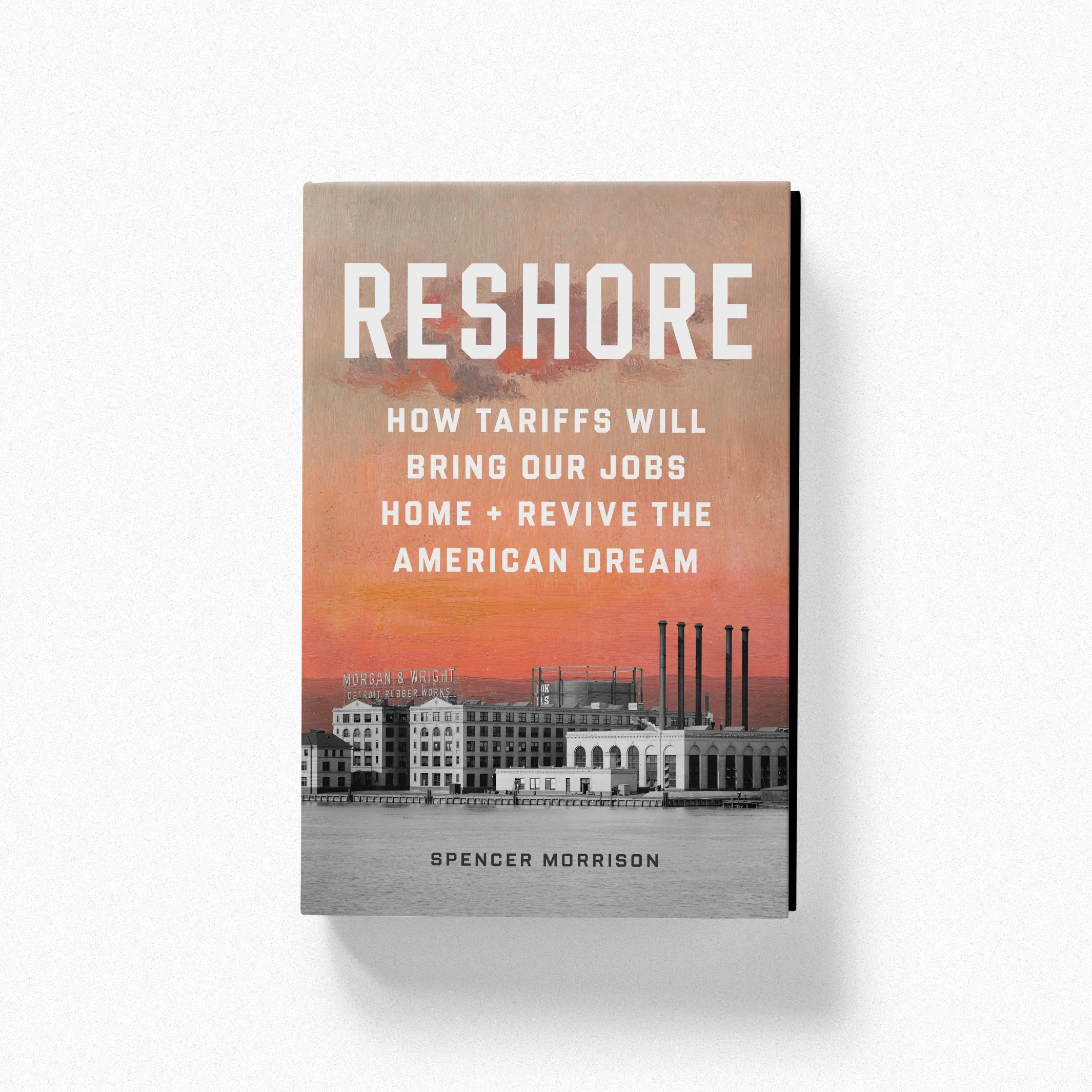 Reshore: How Tariffs Will Bring Our Jobs Home + Revive the American ...