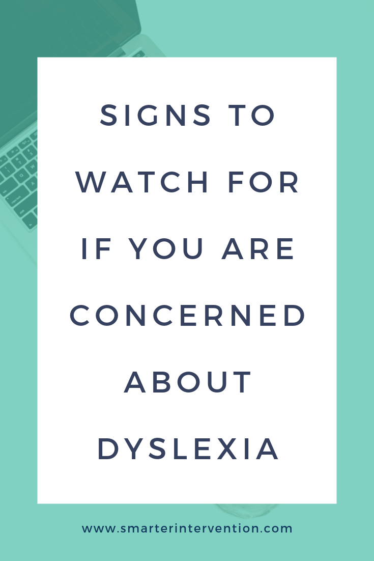 Signs To Watch For If You Are Concerned About Dyslexia SMARTER Signs To Watch For If You Are Concerned About Dyslexia SMARTER