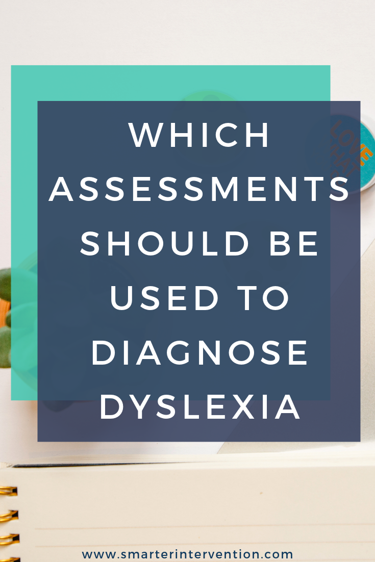 Which Assessments Should Be Used To Diagnose Dyslexia SMARTER