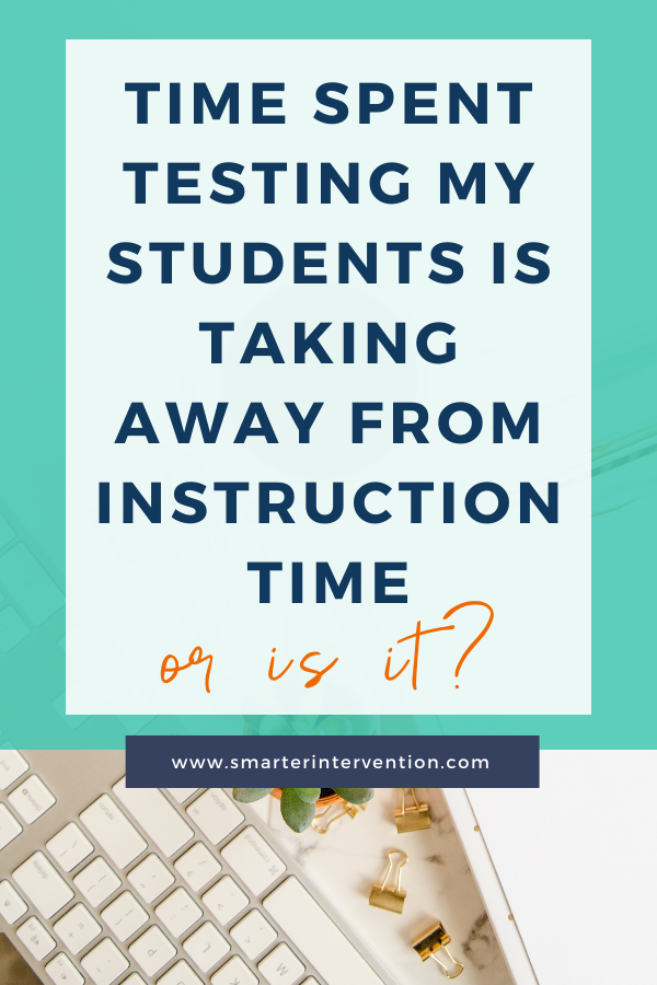 Time Spent Testing My Students is Taking Away From Instruction Time (or ...