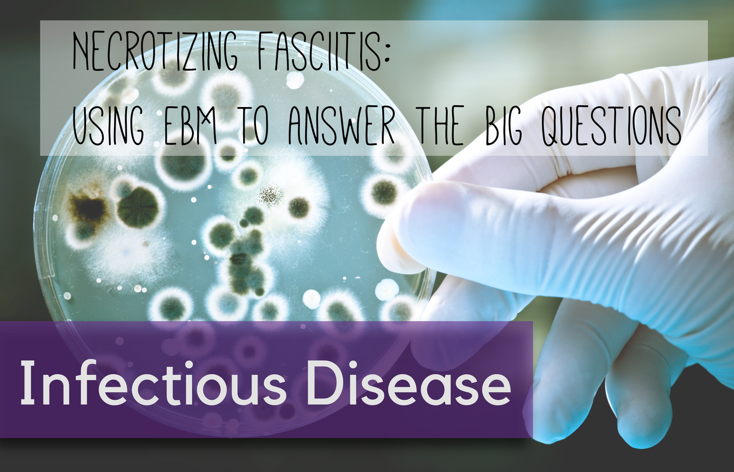Necrotizing Fasciitis: Using EBM to Answer the Big Questions — NUEM Blog