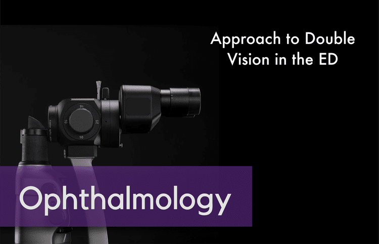 Approach to Double Vision in the ED — NUEM Blog