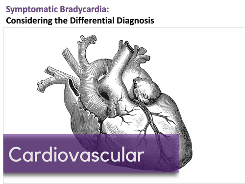 Symptomatic Bradycardia: Considering the Differential — NUEM Blog