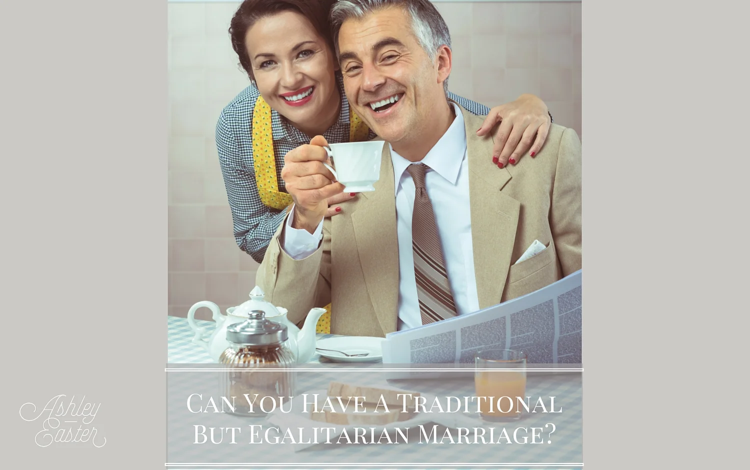 Can You Have A Traditional But Egalitarian Marriage? | Ashley Easter