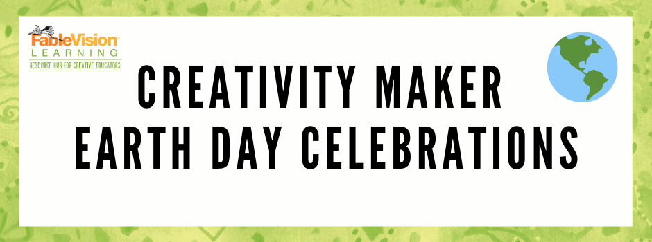 Creative Ways to Celebrate Earth Day — FableVision Learning