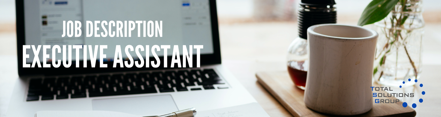 Executive Assistant Job Description — Total Solutions Group