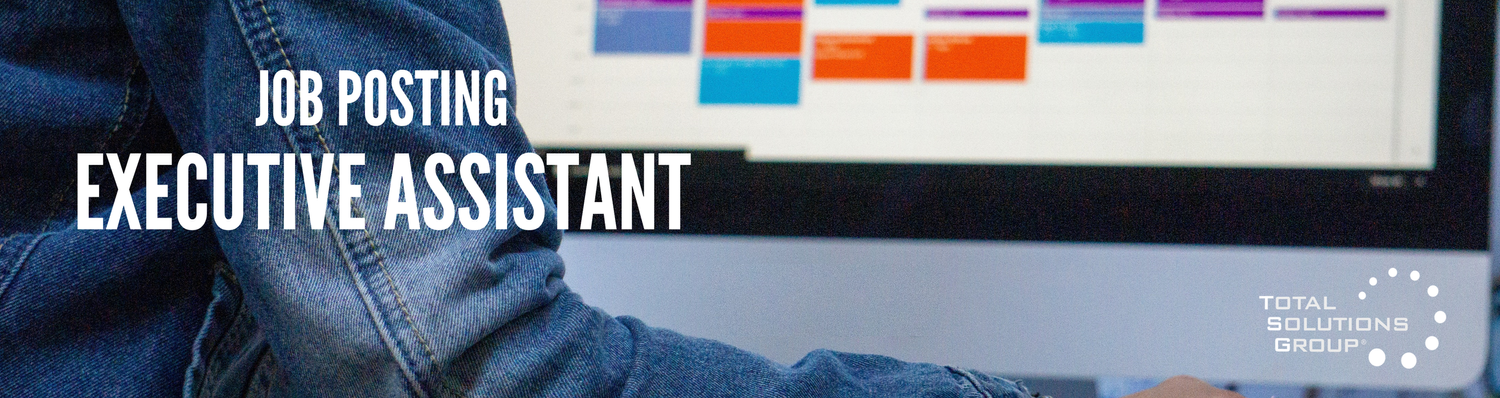 Executive Assistant Job Posting — Total Solutions Group