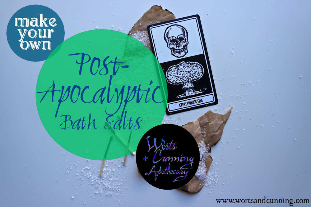 Herbal Gifts : Post-Apocalyptic Bath Salts — Worts & Cunning Apothecary ...