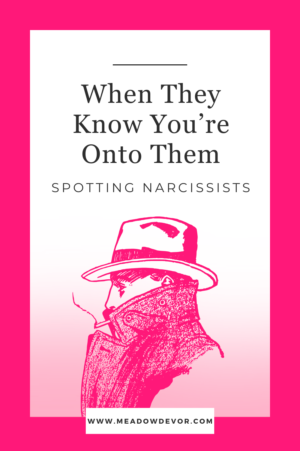 When a Narcissist Knows You’re Onto Them — Meadow DeVor