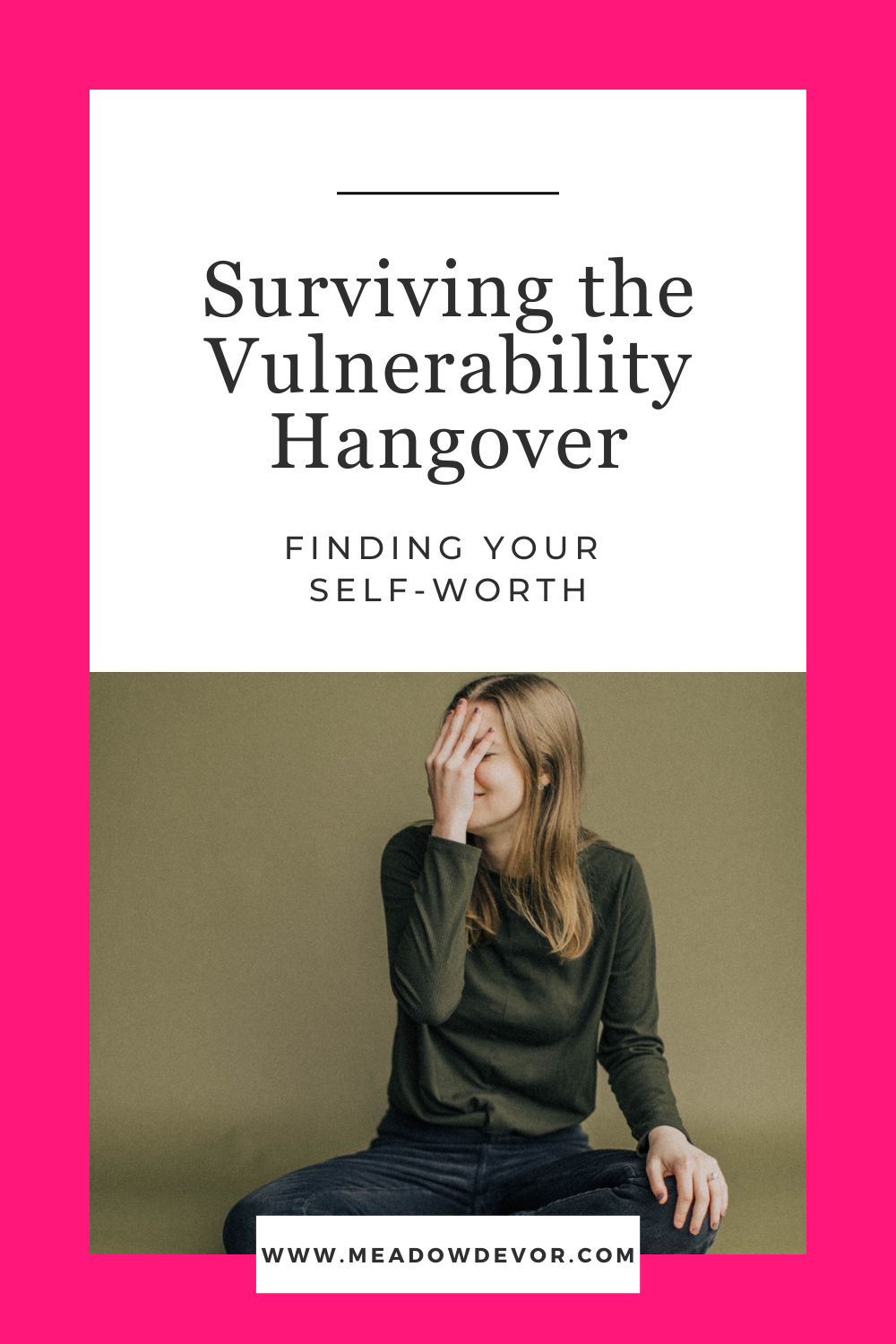 Surviving the Vulnerability Hangover: Finding Your Self-Worth — Meadow ...