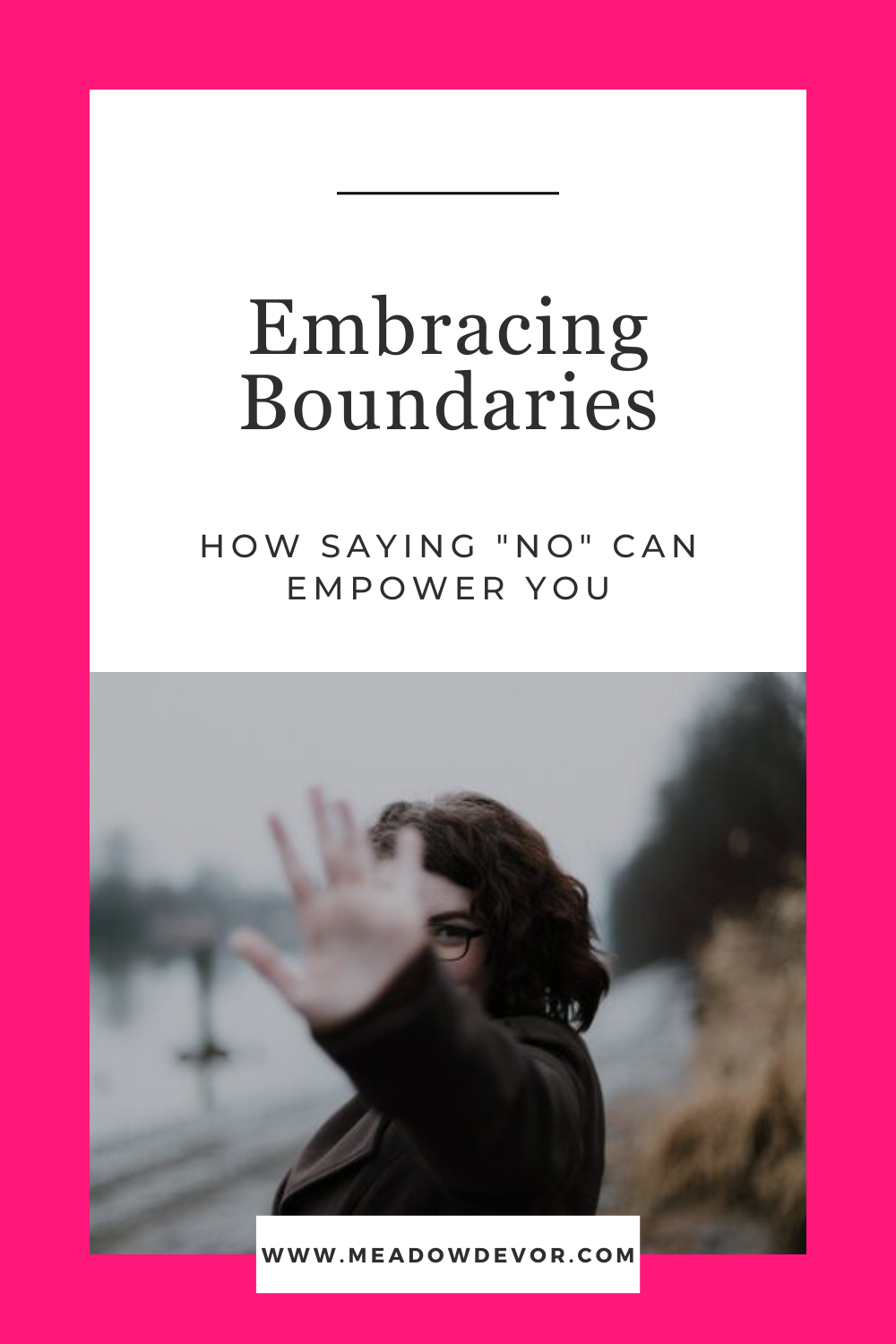 Embracing Boundaries: How Saying "No" Can Empower You — Meadow DeVor