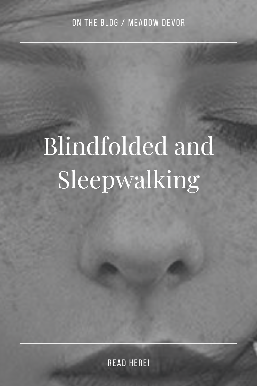 Blindfolded and Sleepwalking — Meadow DeVor