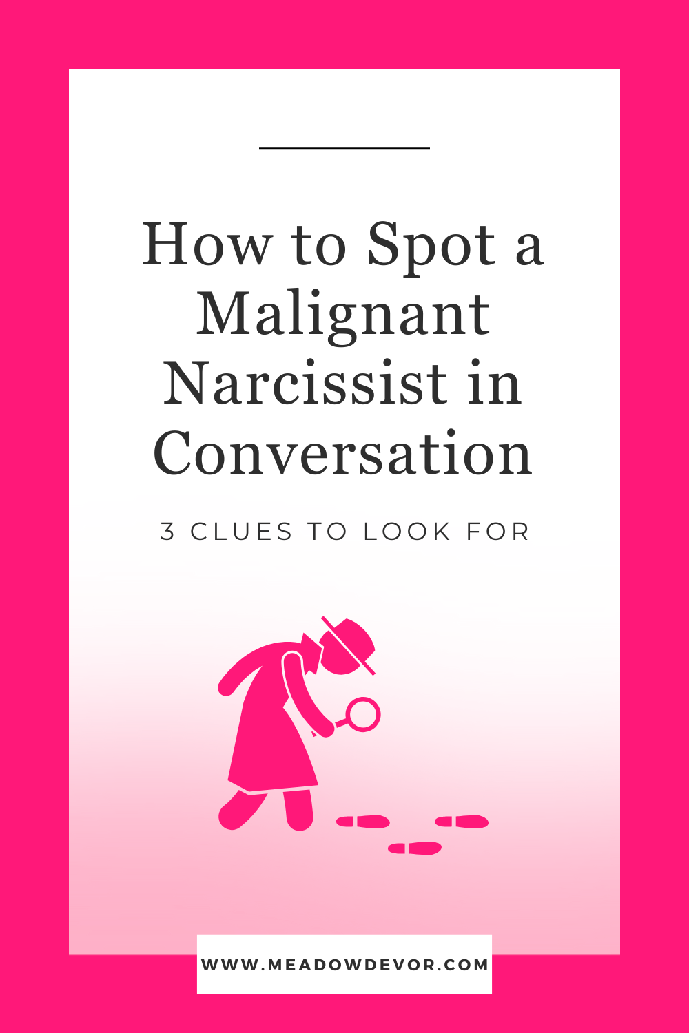 3 Clues to Spot a Malignant Narcissist in Conversation — Meadow DeVor