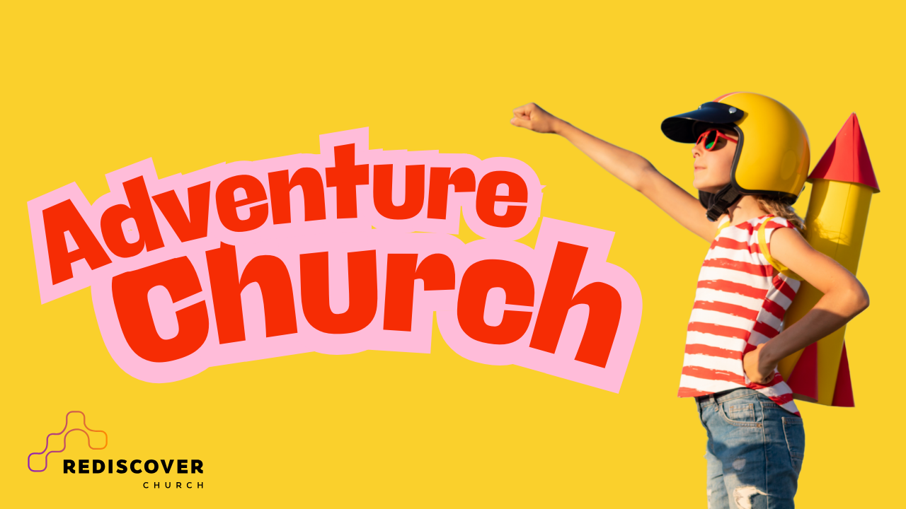 Adventure Church — Rediscover Church