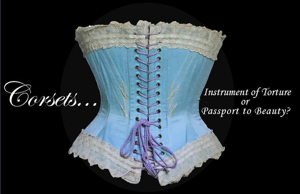 Museum of Old Newbury: Corsets...Instrument of Torture or Passport to ...