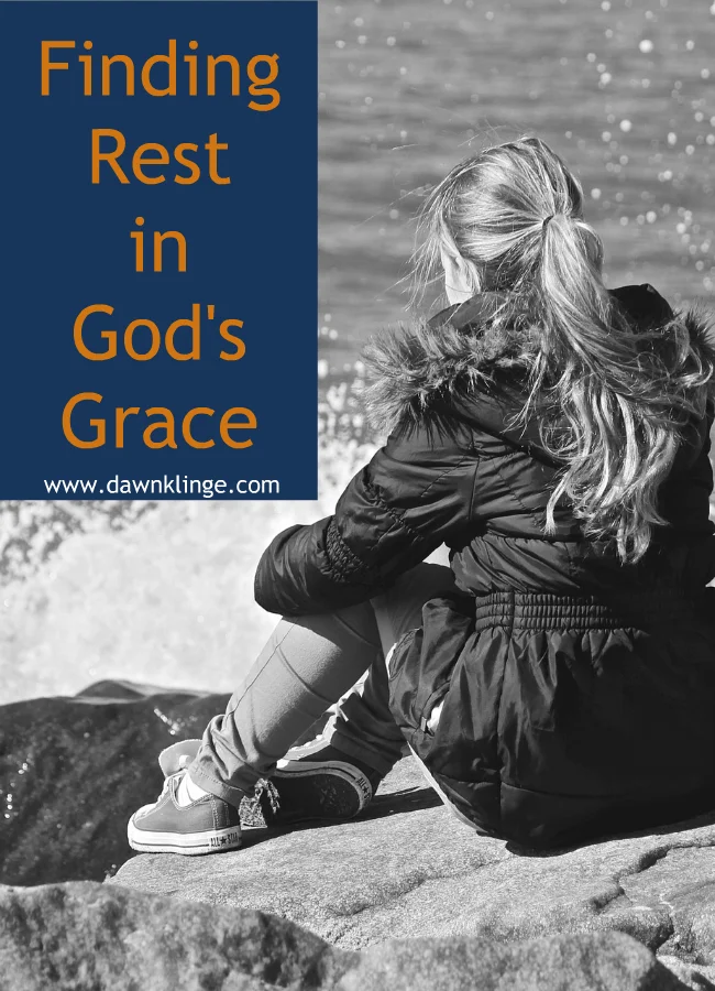 Finding Rest in God's Grace — Dawn Klinge