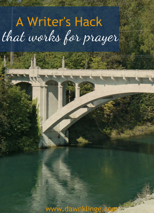 A writer's hack that works for prayer — Dawn Klinge