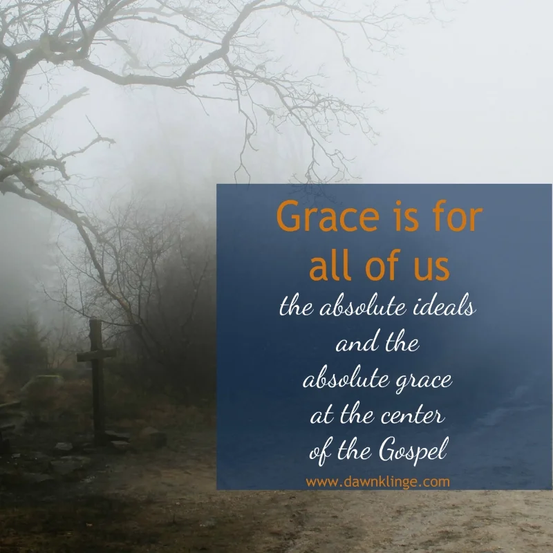Grace is for all of us — Dawn Klinge