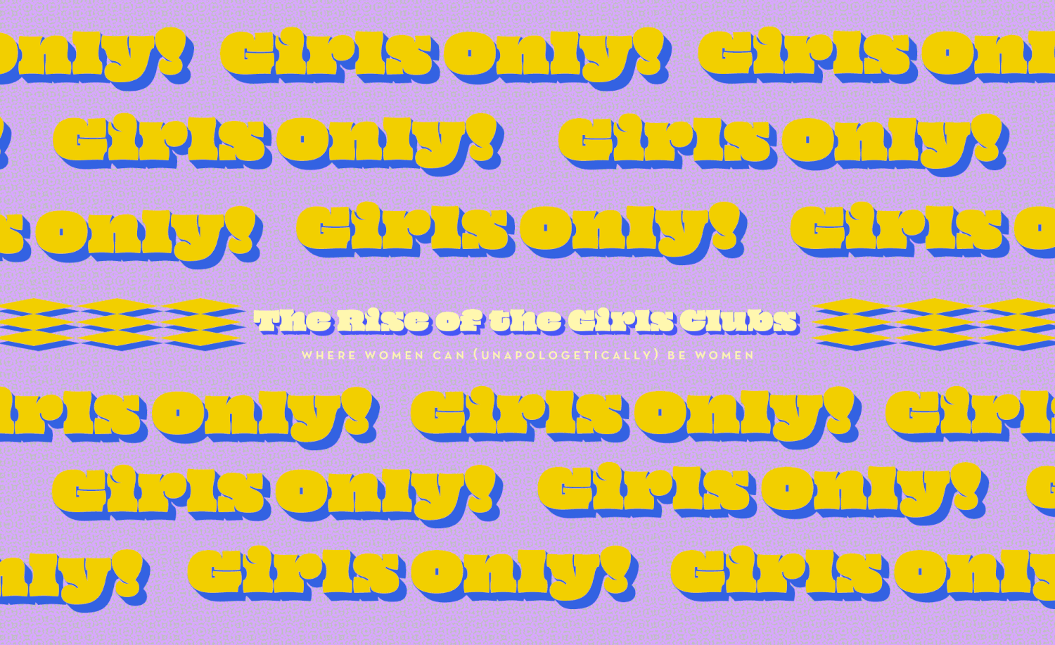 The Rise of the Girls Clubs: Where Women Can Unapologetically Be Women