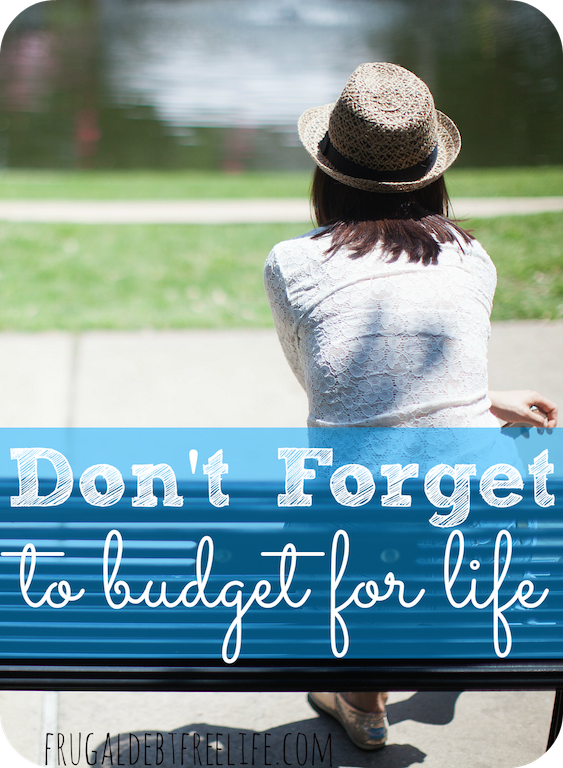 When budgeting don't forget to plan for life — Frugal Debt Free Life