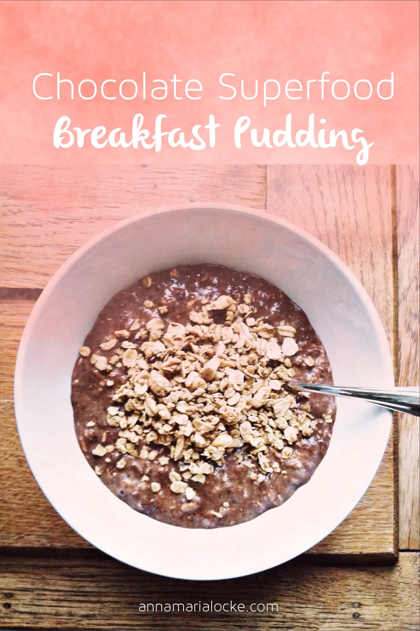 Chocolate Superfood Breakfast Pudding — Anna Maria Locke