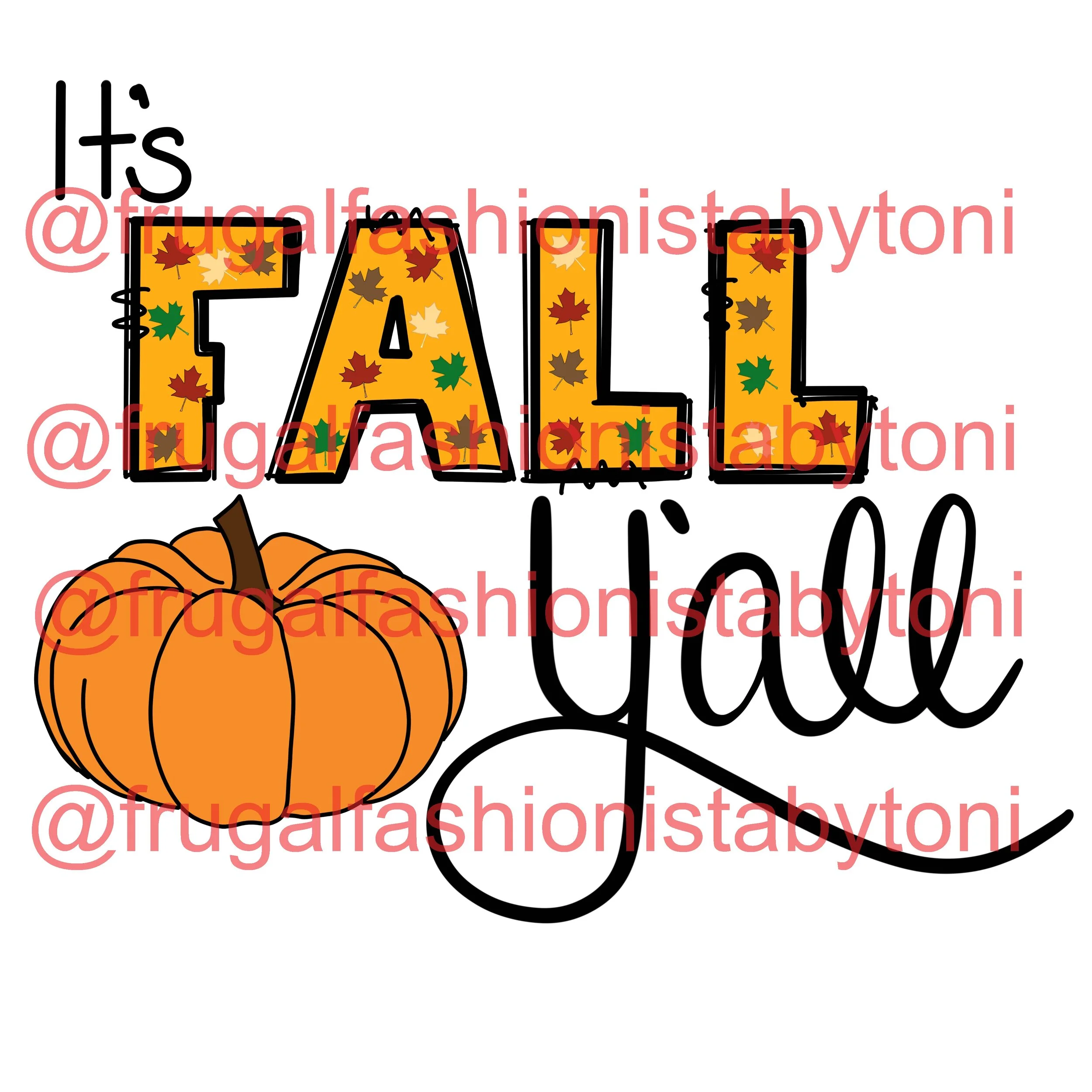 It's Fall Y'all Digital Design JPG, PNG, SVG — Frugal Fashionista By Toni