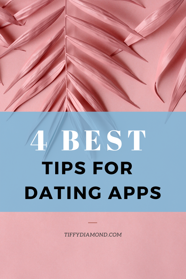 How To Use Dating Apps [4 Tips!] — TIFFY DIAMOND