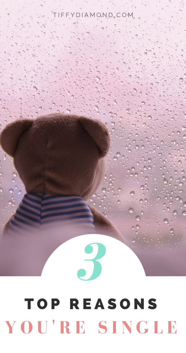 Top 3 Reasons You're STILL Single [2020] — TIFFY DIAMOND