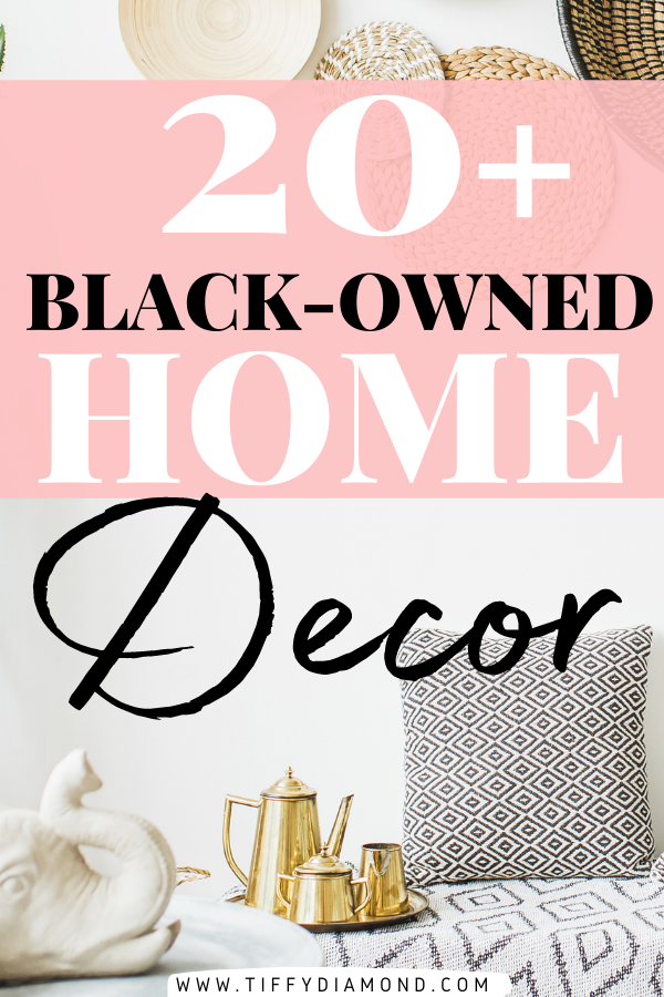 20+ Black Owned Home Decor Brands [Growing List] — TIFFY DIAMOND